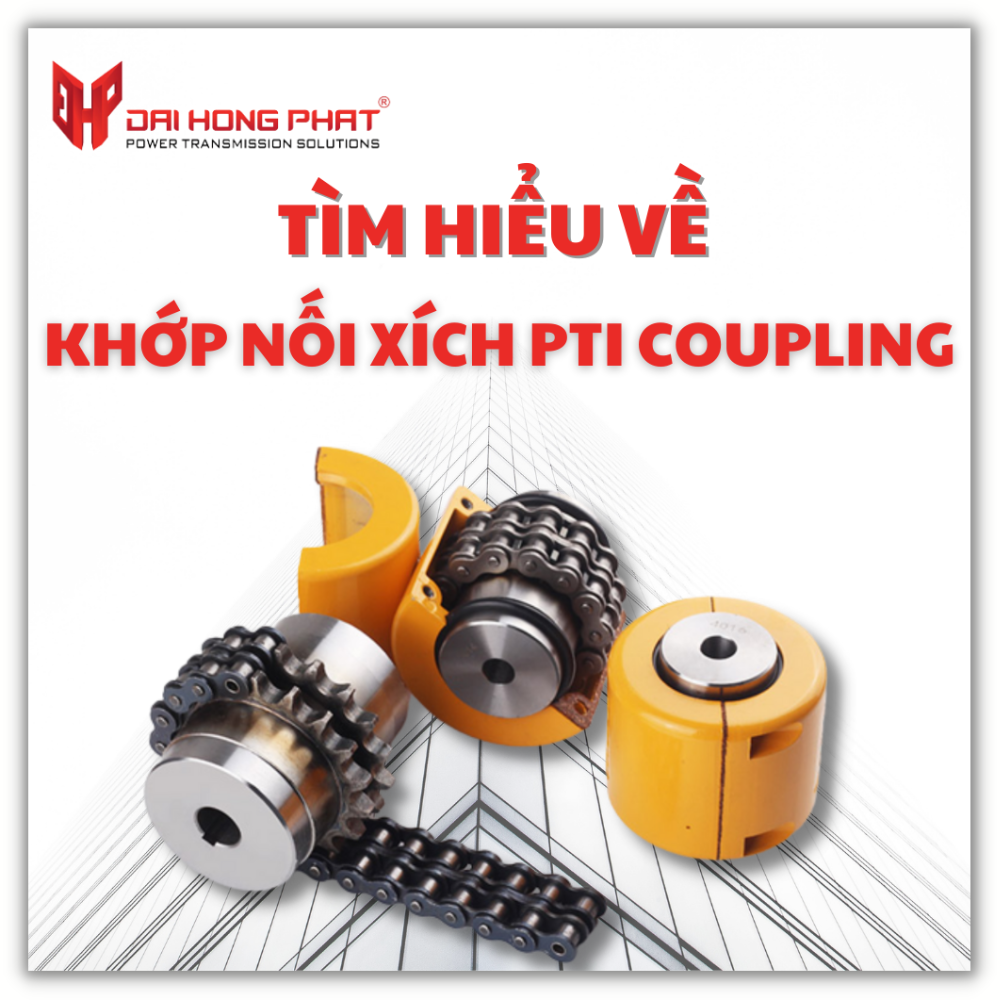 tìm hiểu về khớp nối xích PTI Coupling - Dai Hong Phat Corp